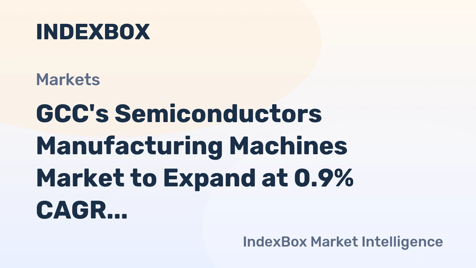GCC's Semiconductors Manufacturing Machines Market to Expand at 0.9% CAGR, Reaching 3.8K Units by 2035