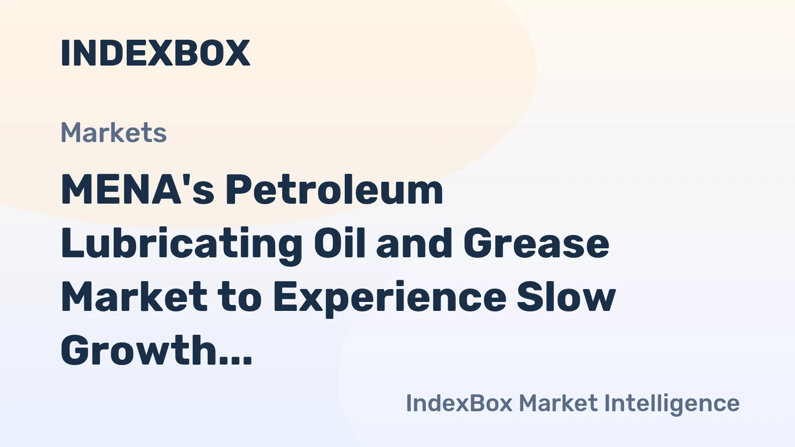 MENA's Petroleum Lubricating Oil and Grease Market to Experience Slow Growth with CAGR of +0.6% through 2035
