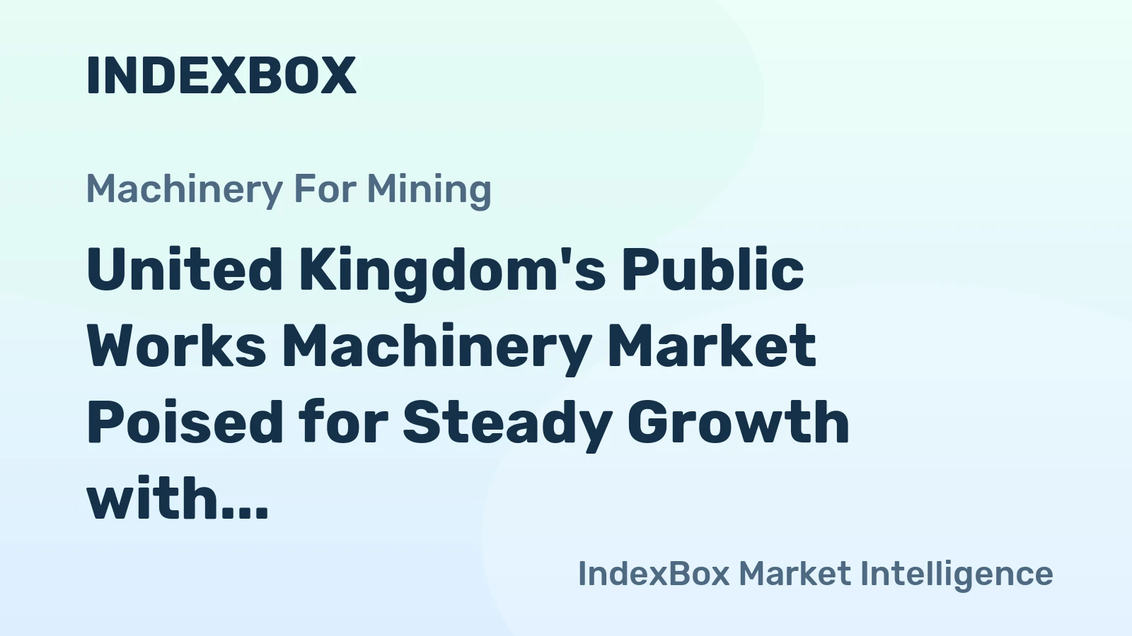 United Kingdom's Public Works Machinery Market Poised for Steady Growth with a 5.7% CAGR in Value