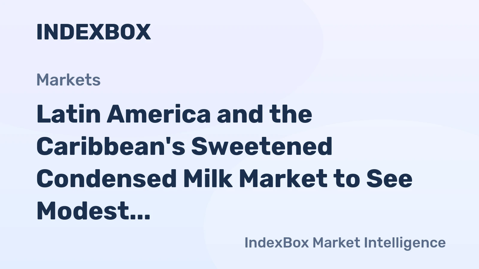 Latin America and the Caribbean's Sweetened Condensed Milk Market to See Modest Growth With a 2.5% CAGR in Value