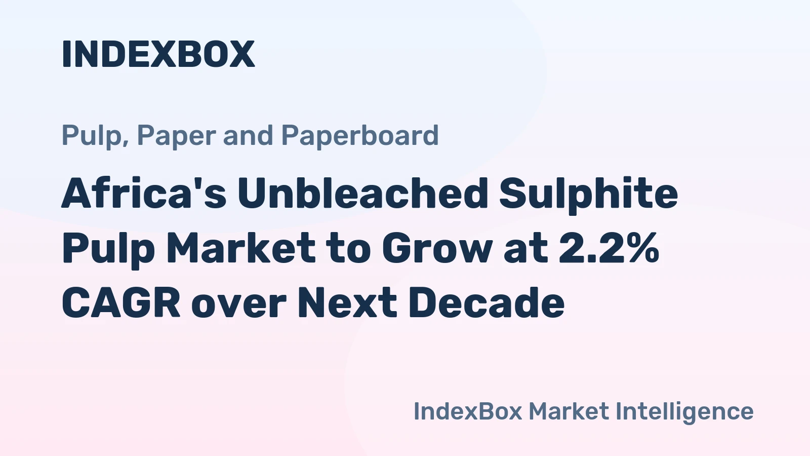 Africa's Unbleached Sulphite Pulp Market to Grow at 2.2% CAGR over Next Decade