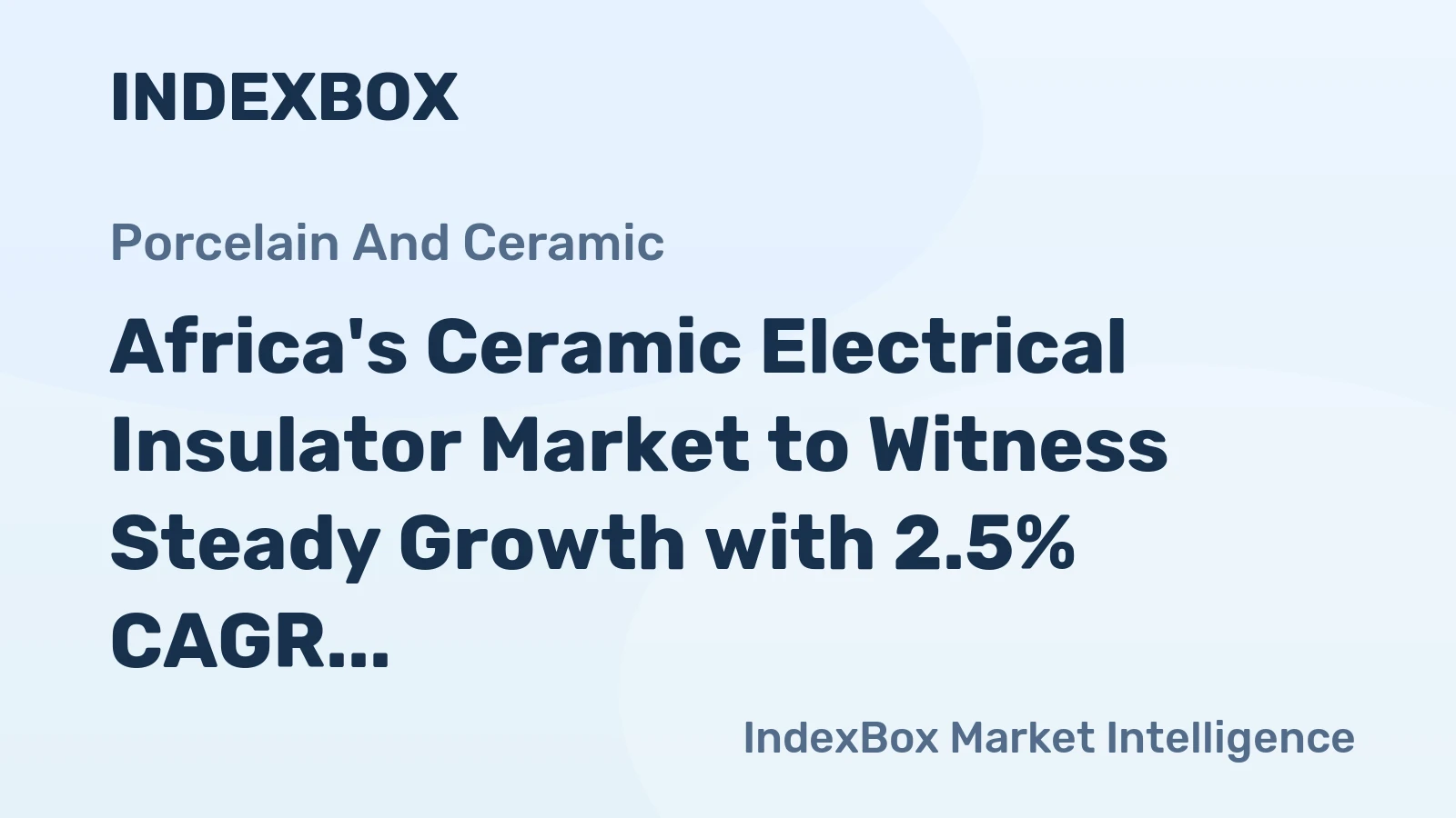 Africa's Ceramic Electrical Insulator Market to Witness Steady Growth with 2.5% CAGR
