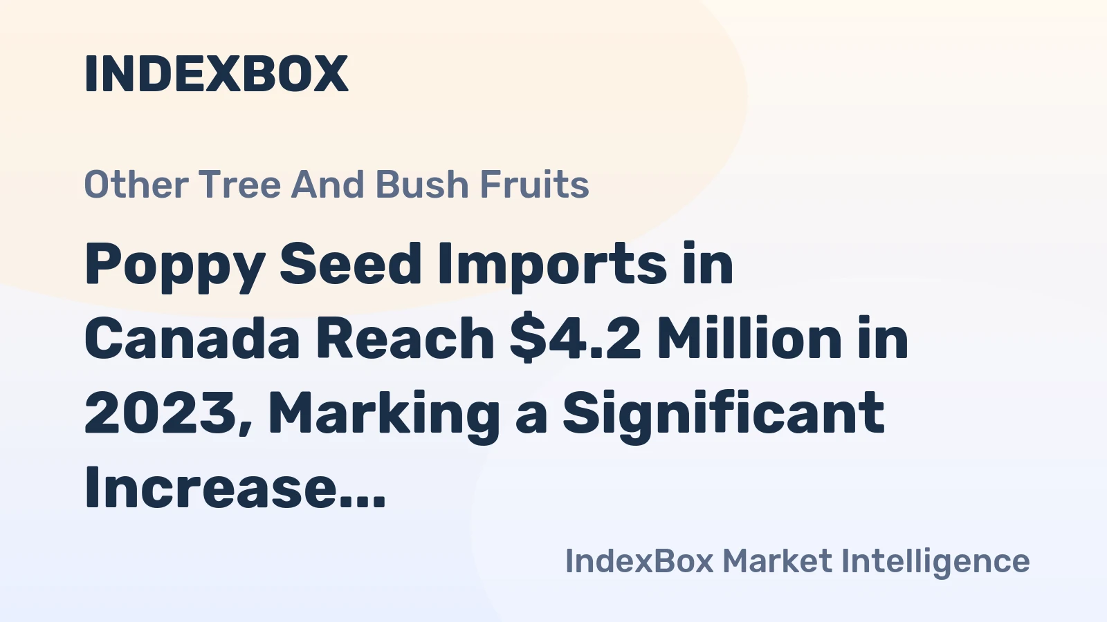 Poppy Seed Imports in Canada Reach $4.2 Million in 2023, Marking a Significant Increase