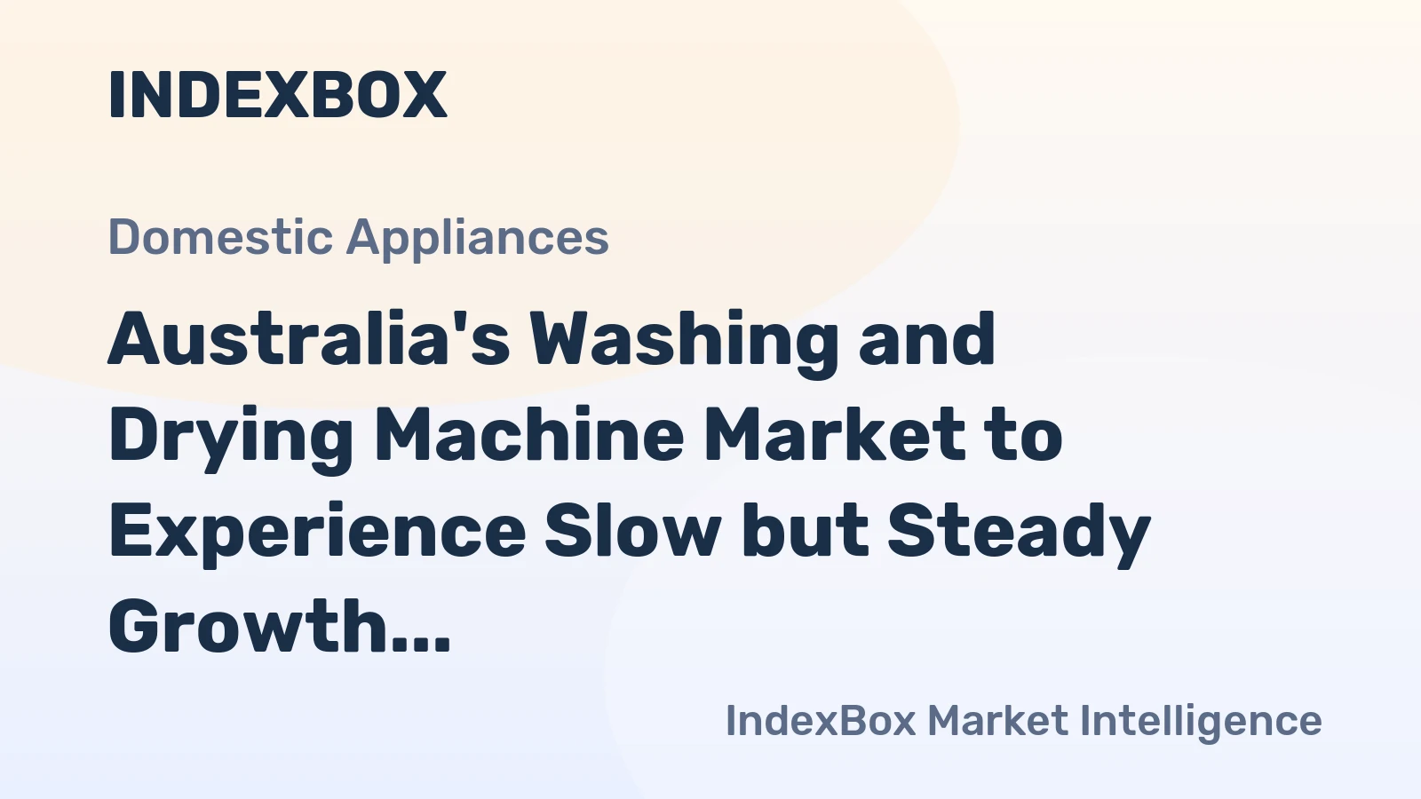 Australia's Washing and Drying Machine Market to Experience Slow but Steady Growth with +0.3% CAGR