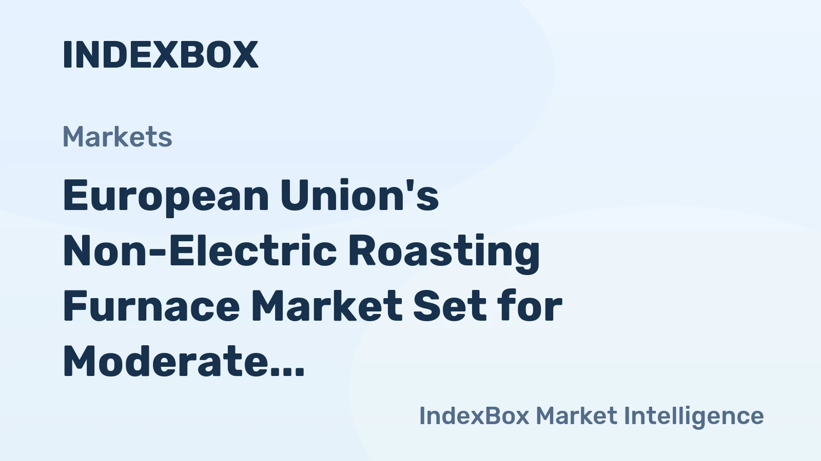 European Union's Non-Electric Roasting Furnace Market Set for Moderate Growth to 14K Units and $898M