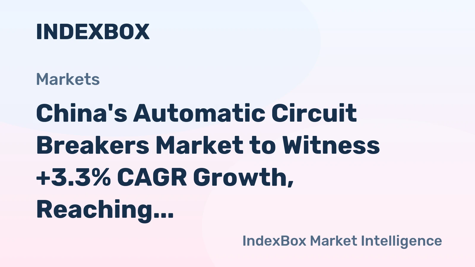 China's Automatic Circuit Breakers Market to Witness +3.3% CAGR Growth, Reaching $12.6B by 2035