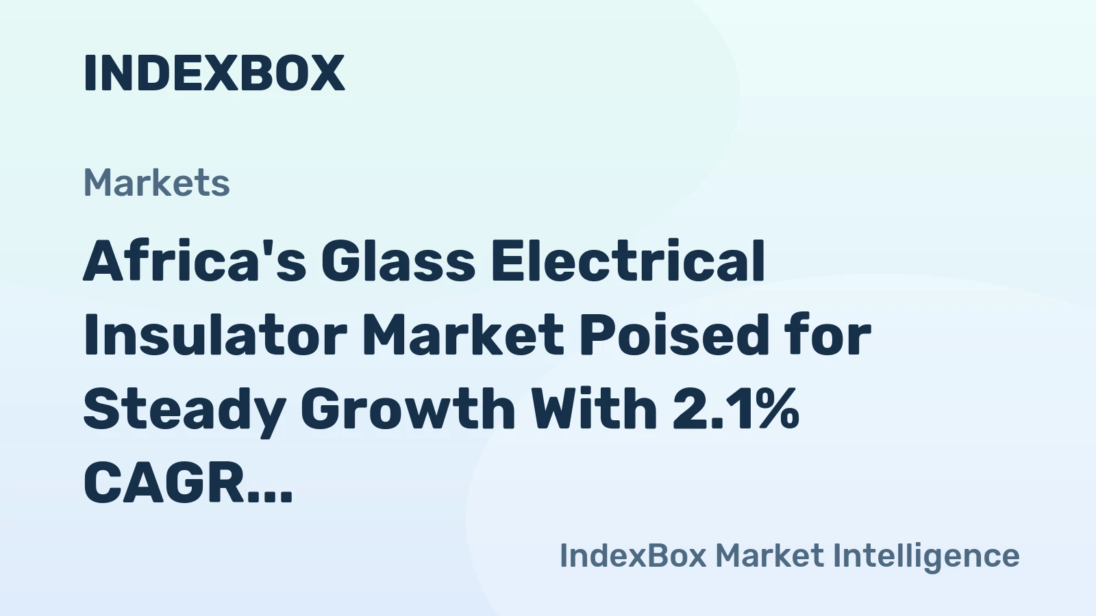 Africa's Glass Electrical Insulator Market Poised for Steady Growth With 2.1% CAGR Forecast