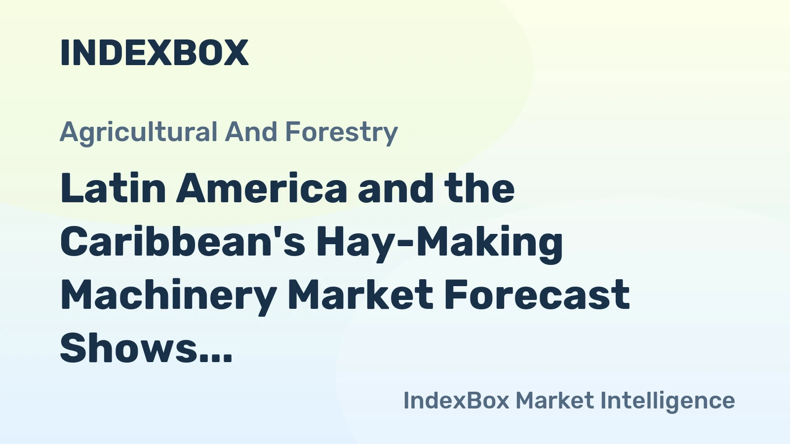 Latin America and the Caribbean's Hay-Making Machinery Market Forecast Shows Modest Growth With a 0.2% CAGR