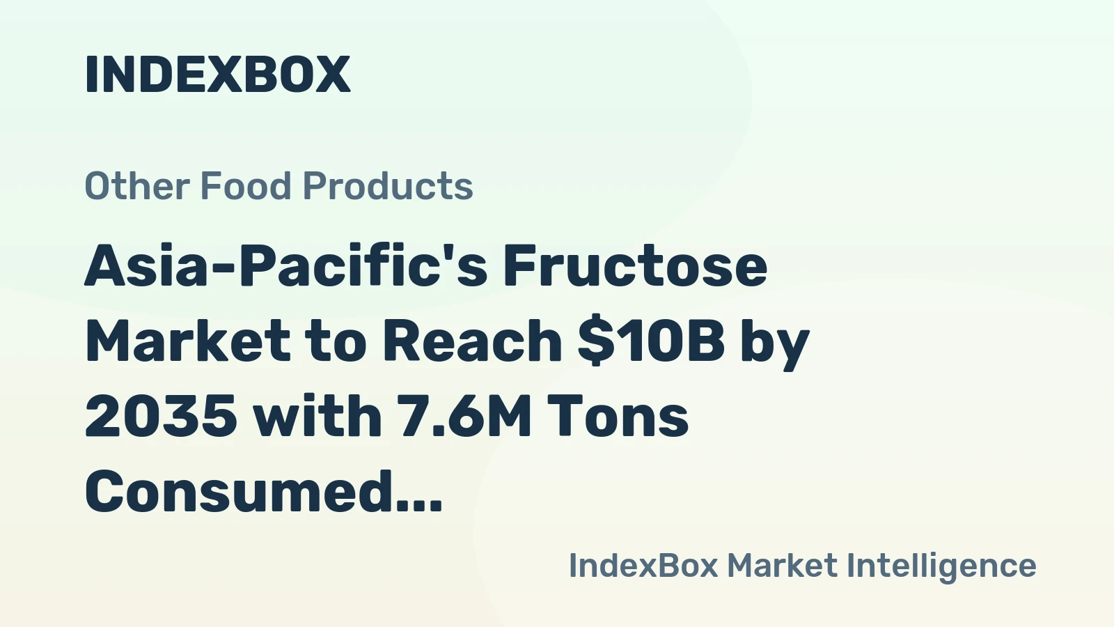 Asia-Pacific's Fructose Market to Reach $10B by 2035 with 7.6M Tons Consumed