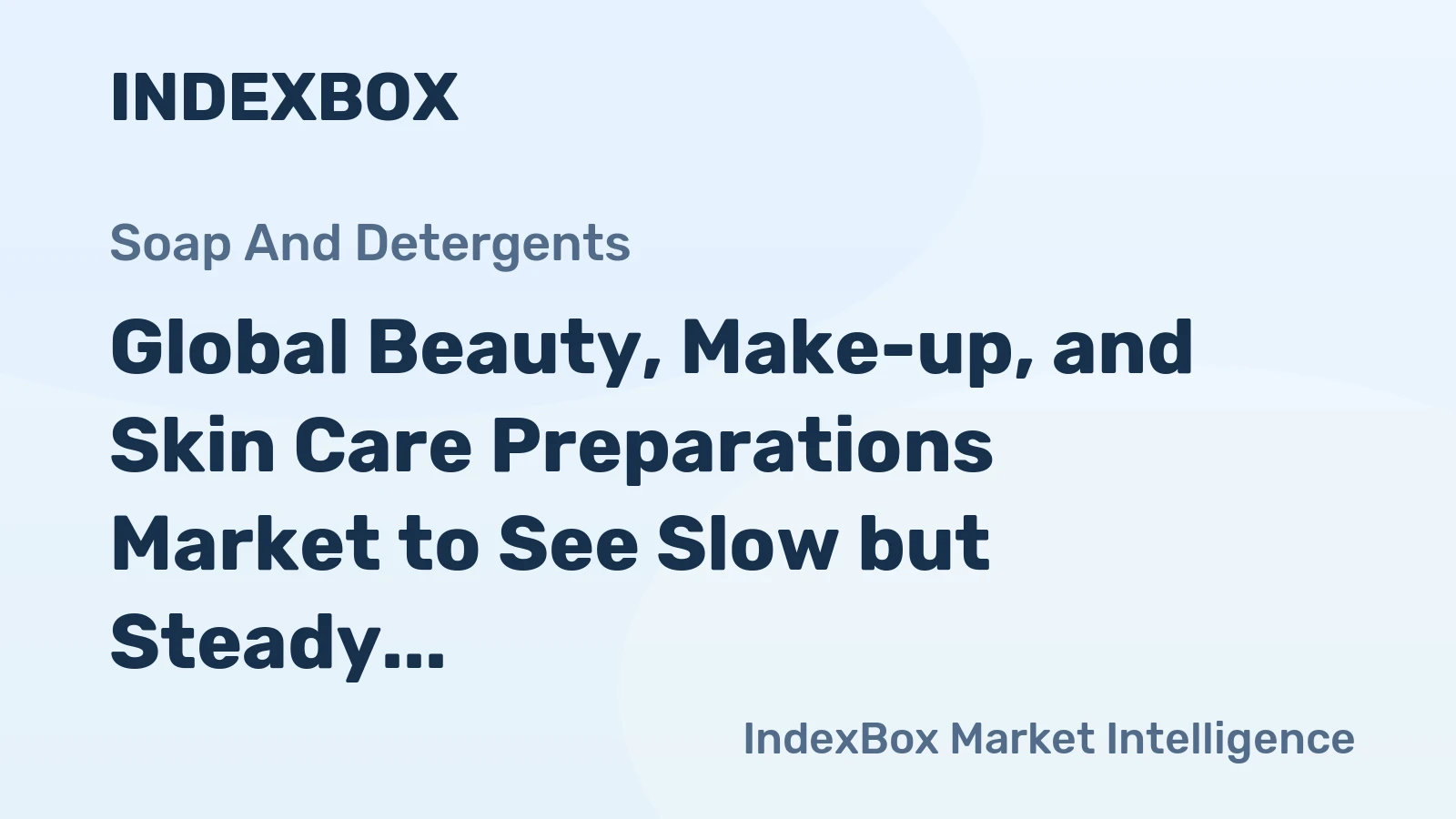 Global Beauty, Make-up, and Skin Care Preparations Market to See Slow but Steady Growth with a CAGR of +1.1%