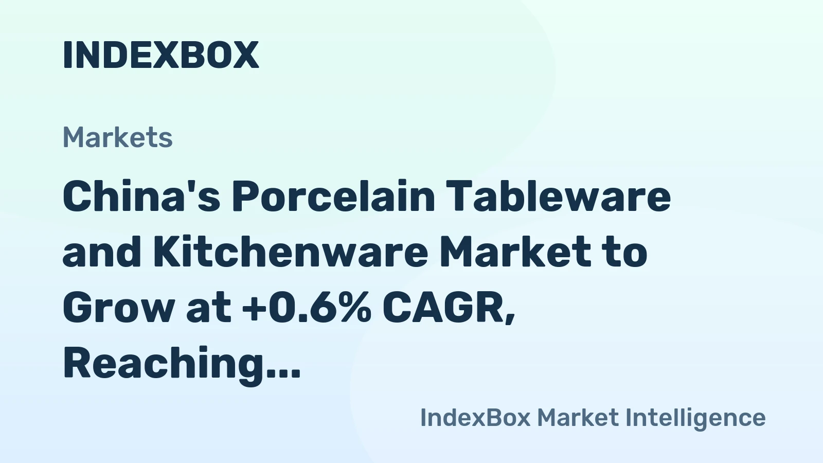 China's Porcelain Tableware and Kitchenware Market to Grow at +0.6% CAGR, Reaching $3.2B by 2035