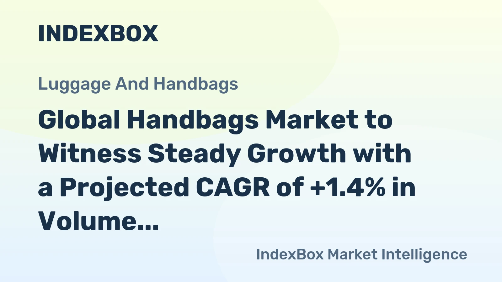 Global Handbags Market to Witness Steady Growth with a Projected CAGR of +1.4% in Volume and +1.9% in Value from 2024 to 2035