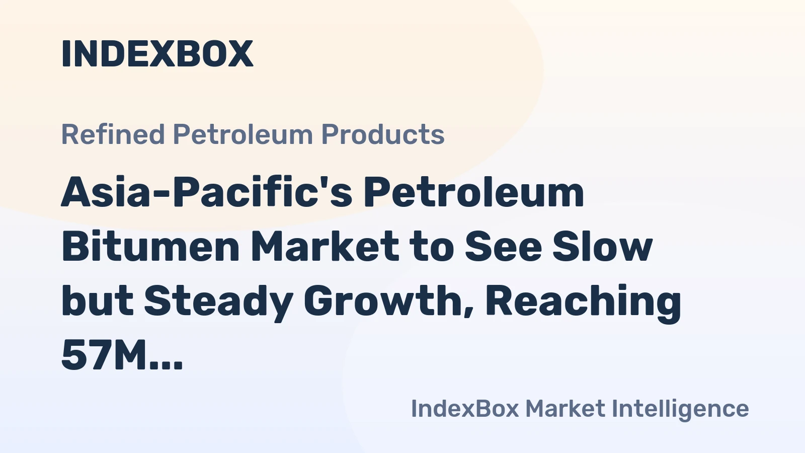 Asia-Pacific's Petroleum Bitumen Market to See Slow but Steady Growth, Reaching 57M Tons and $38.2B by 2035