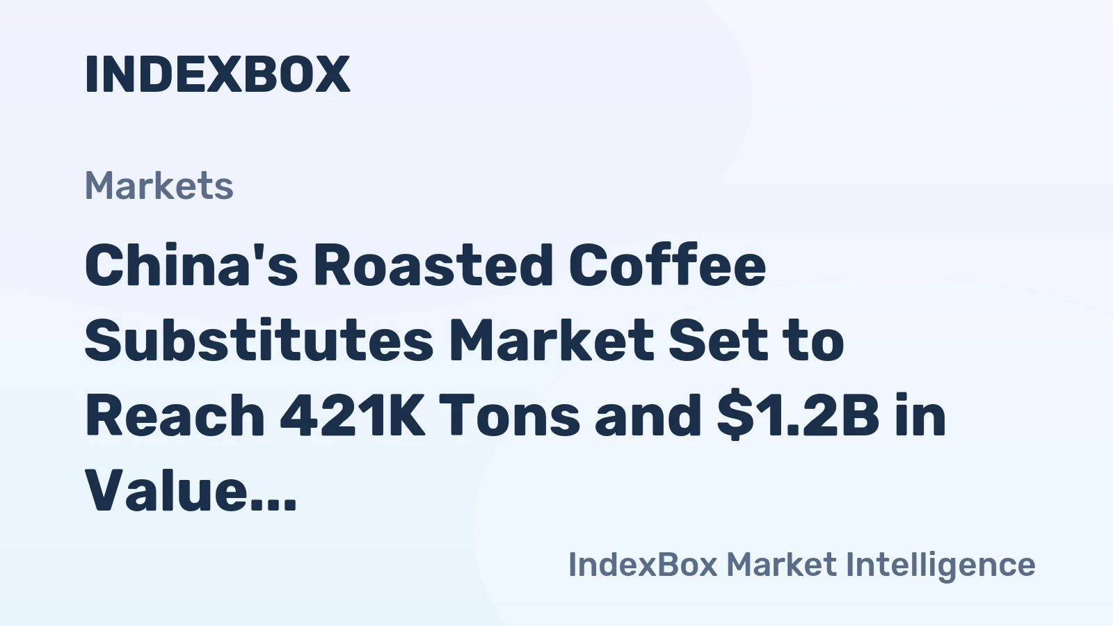 China's Roasted Coffee Substitutes Market Set to Reach 421K Tons and $1.2B in Value