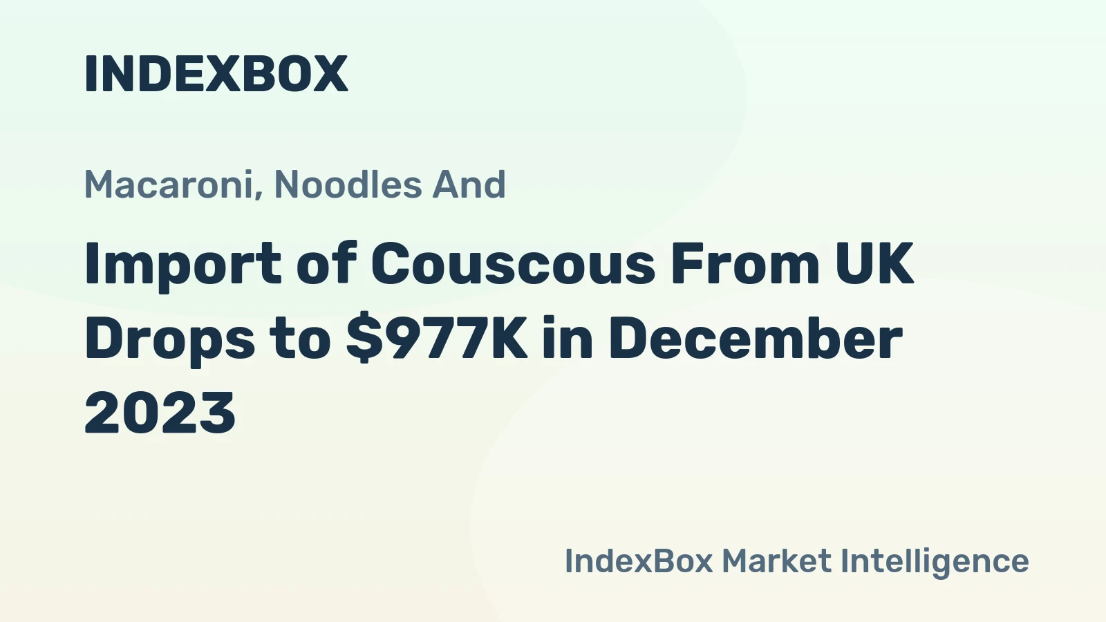 Import of Couscous From UK Drops to $977K in December 2023