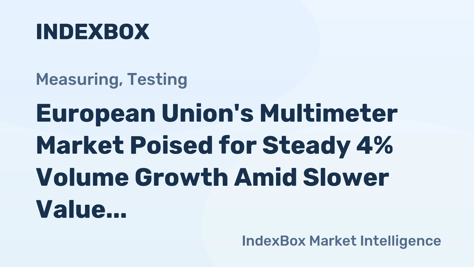 European Union's Multimeter Market Poised for Steady 4% Volume Growth Amid Slower Value CAGR