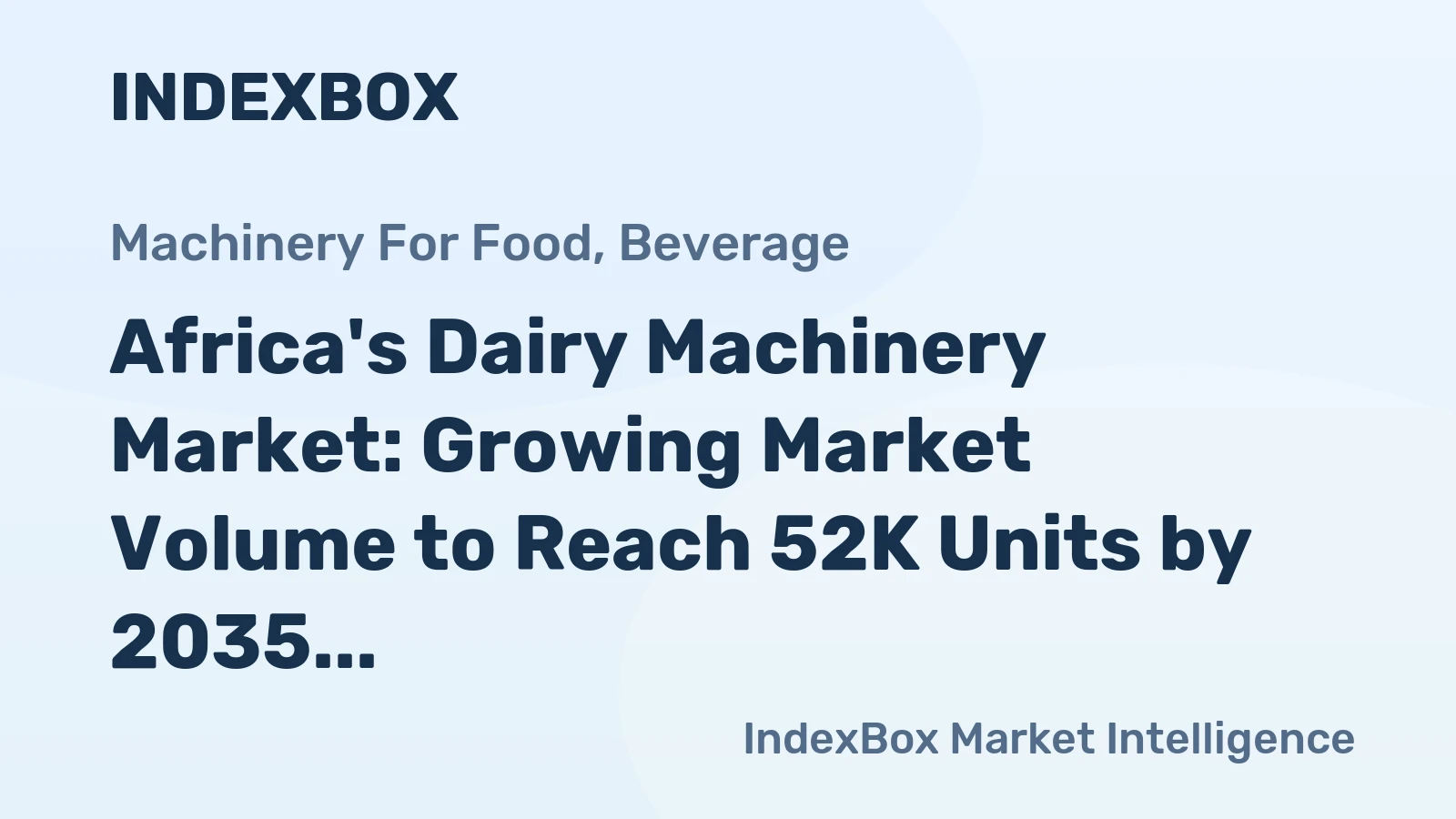 Africa's Dairy Machinery Market: Growing Market Volume to Reach 52K Units by 2035, Valued at $251M