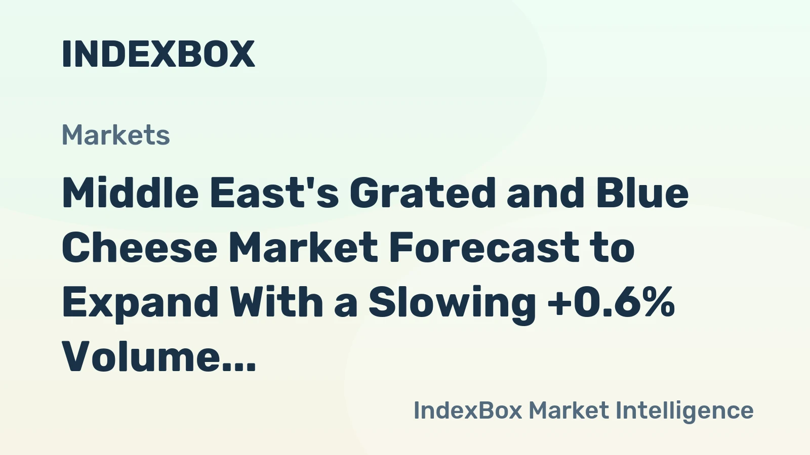 Middle East's Grated and Blue Cheese Market Forecast to Expand With a Slowing +0.6% Volume CAGR Through 2035