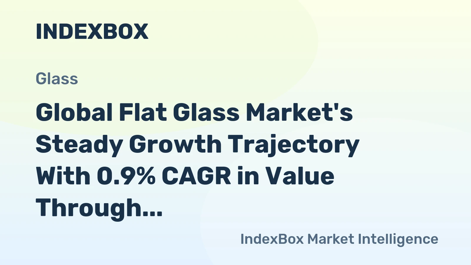 Global Flat Glass Market's Steady Growth Trajectory With 0.9% CAGR in Value Through 2035