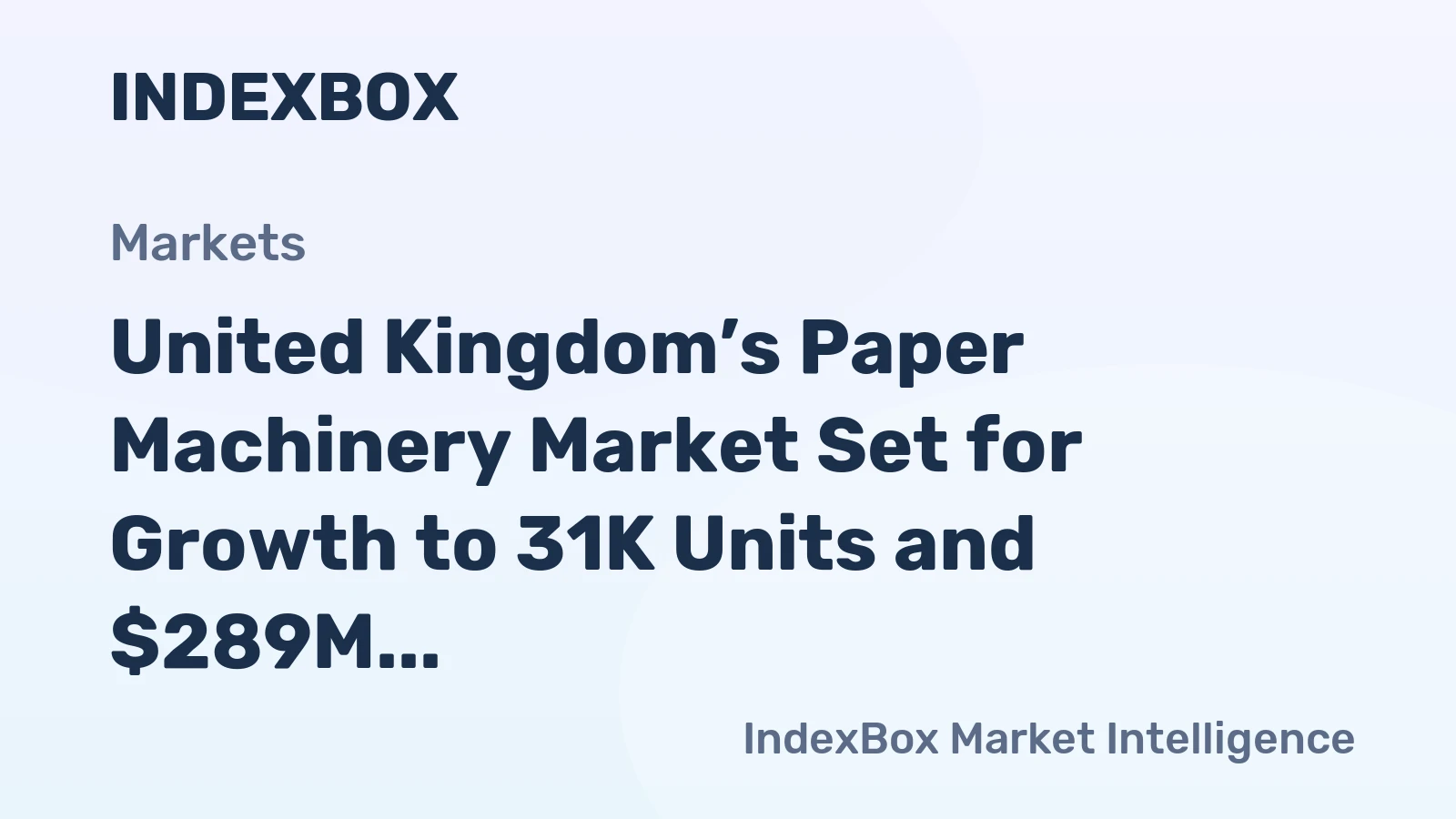 United Kingdom’s Paper Machinery Market Set for Growth to 31K Units and $289M Value