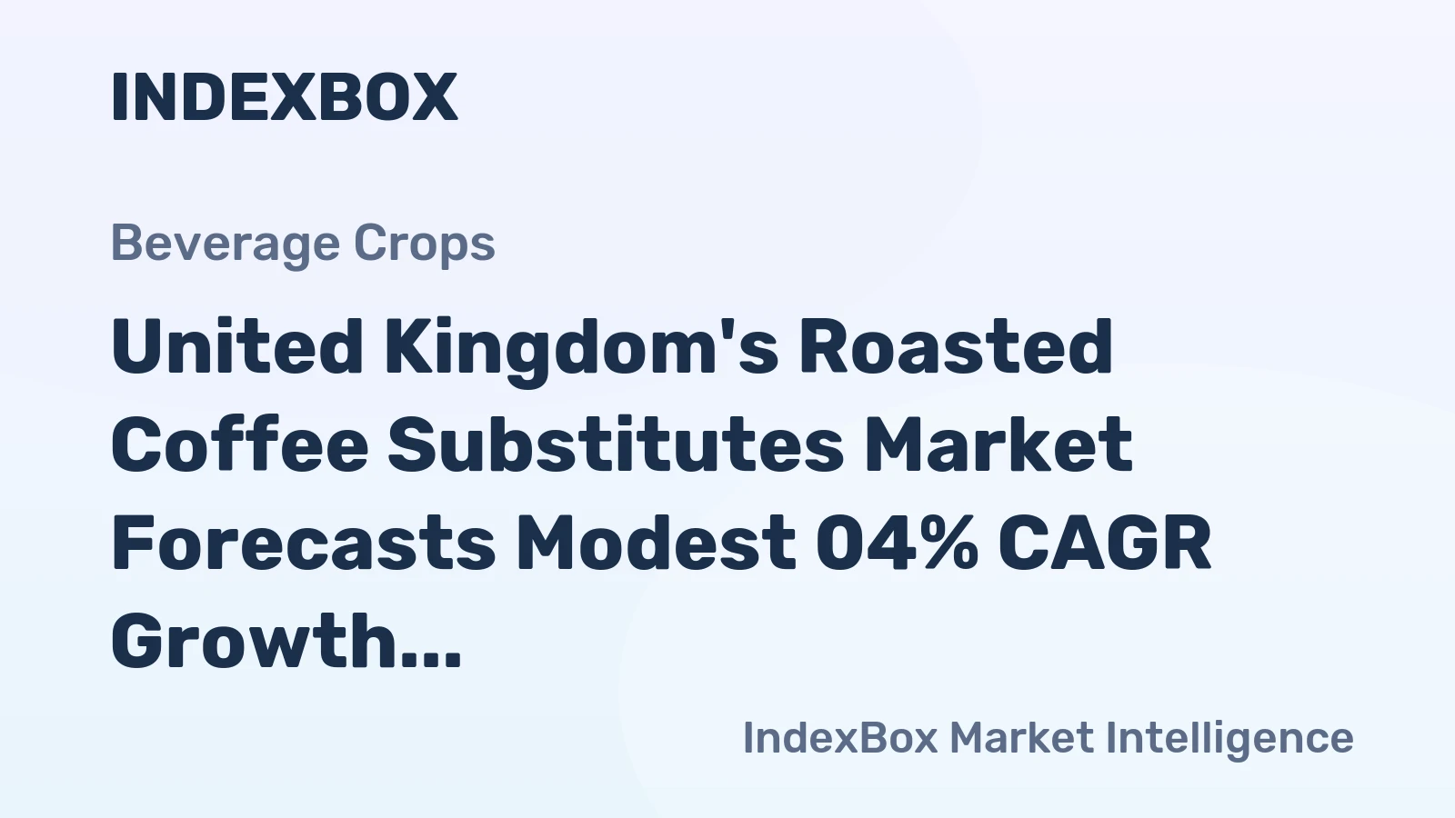 United Kingdom's Roasted Coffee Substitutes Market Forecasts Modest 04% CAGR Growth in Value