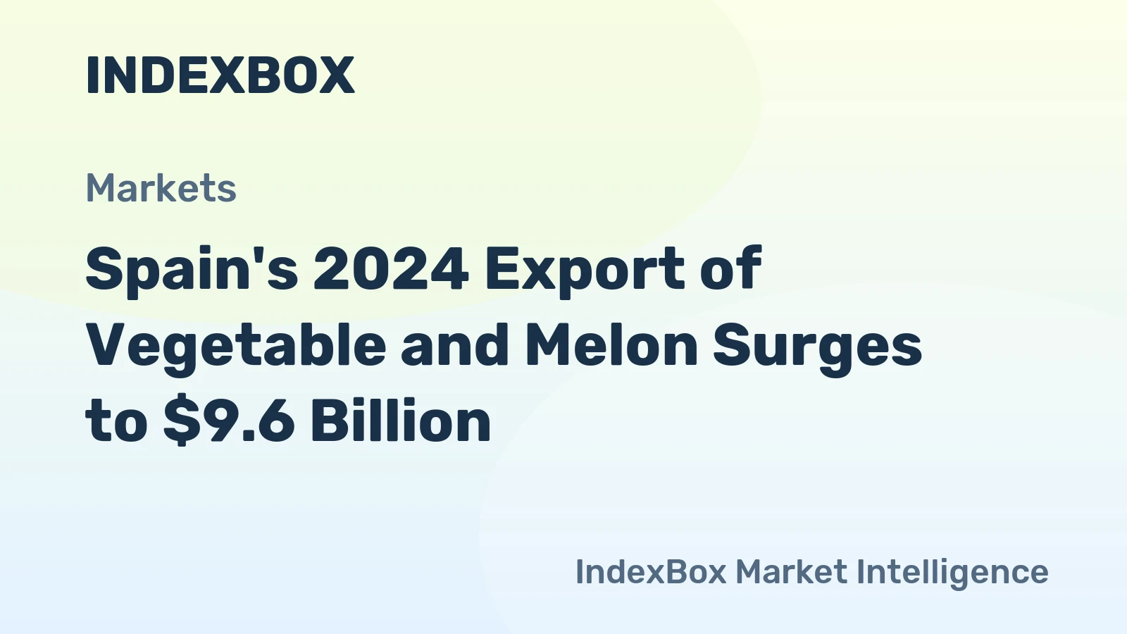 Spain's 2024 Export of Vegetable and Melon Surges to $9.6 Billion