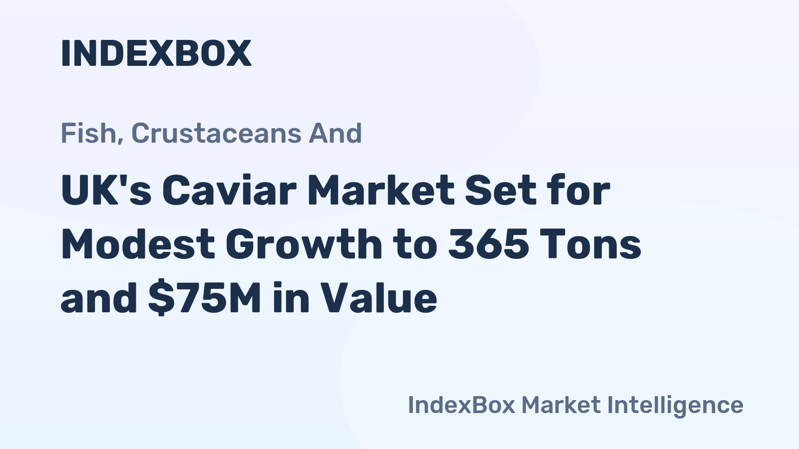 UK's Caviar Market Set for Modest Growth to 365 Tons and $75M in Value