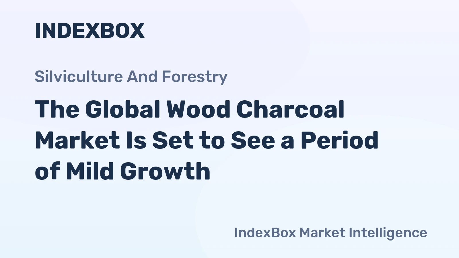 The Global Wood Charcoal Market Is Set to See a Period of Mild Growth