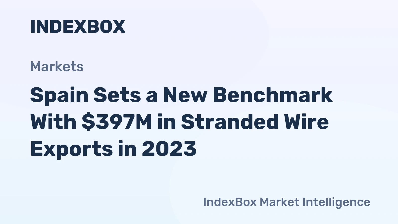 Spain Sets a New Benchmark With $397M in Stranded Wire Exports in 2023