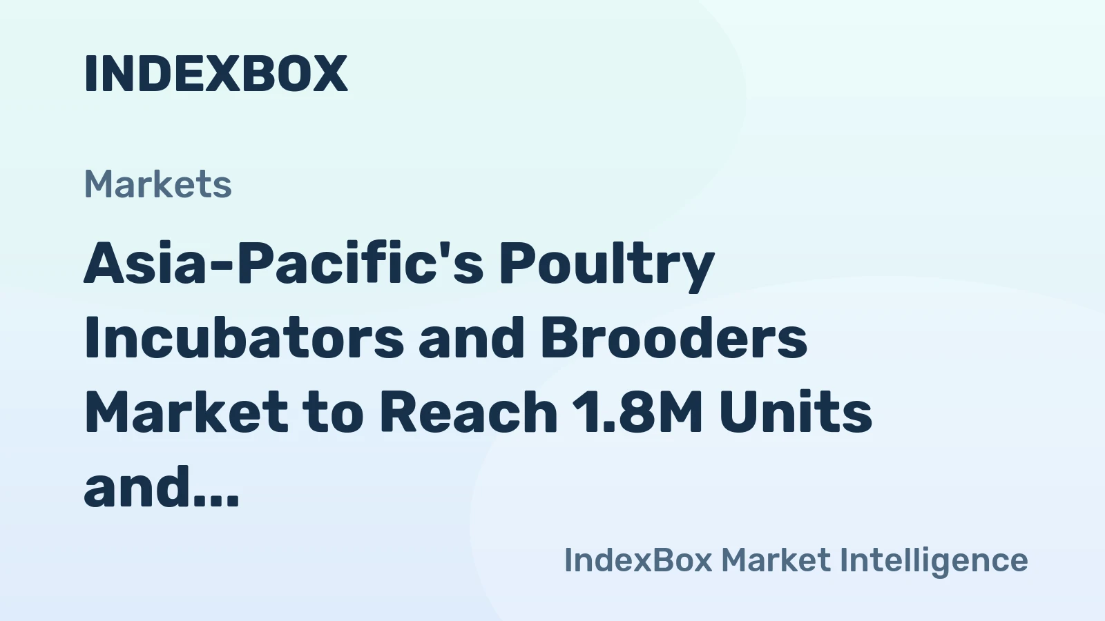 Asia-Pacific's Poultry Incubators and Brooders Market to Reach 1.8M Units and $11.7B by 2035