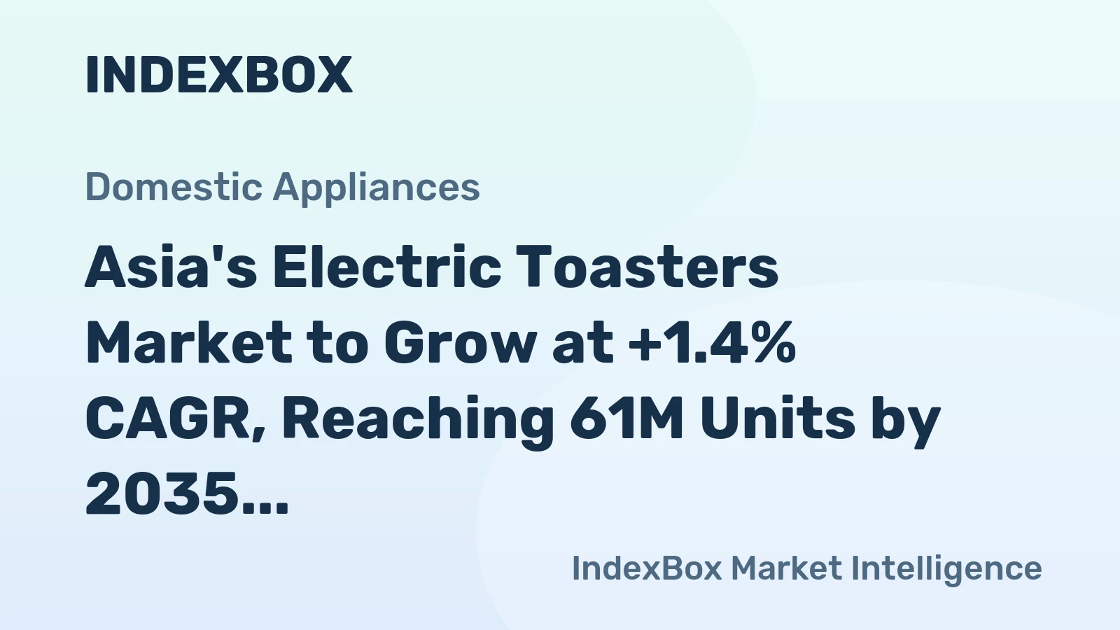 Asia's Electric Toasters Market to Grow at +1.4% CAGR, Reaching 61M Units by 2035