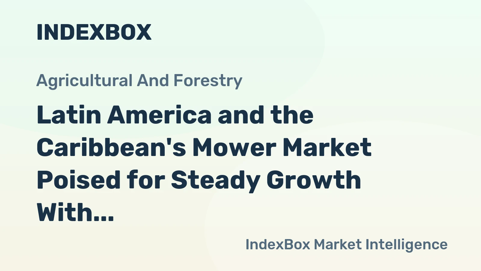 Latin America and the Caribbean's Mower Market Poised for Steady Growth With 1.5% CAGR in Value