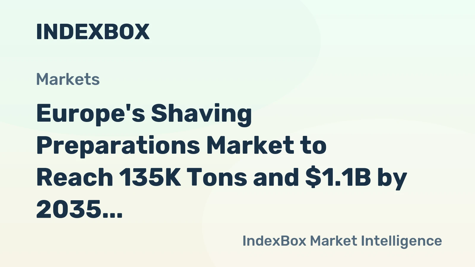 Europe's Shaving Preparations Market to Reach 135K Tons and $1.1B by 2035