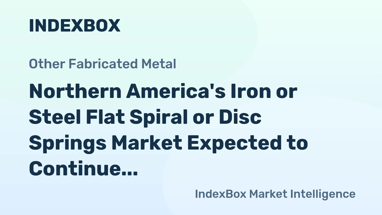 Northern America's Iron or Steel Flat Spiral or Disc Springs Market Expected to Continue Upward Consumption Trend