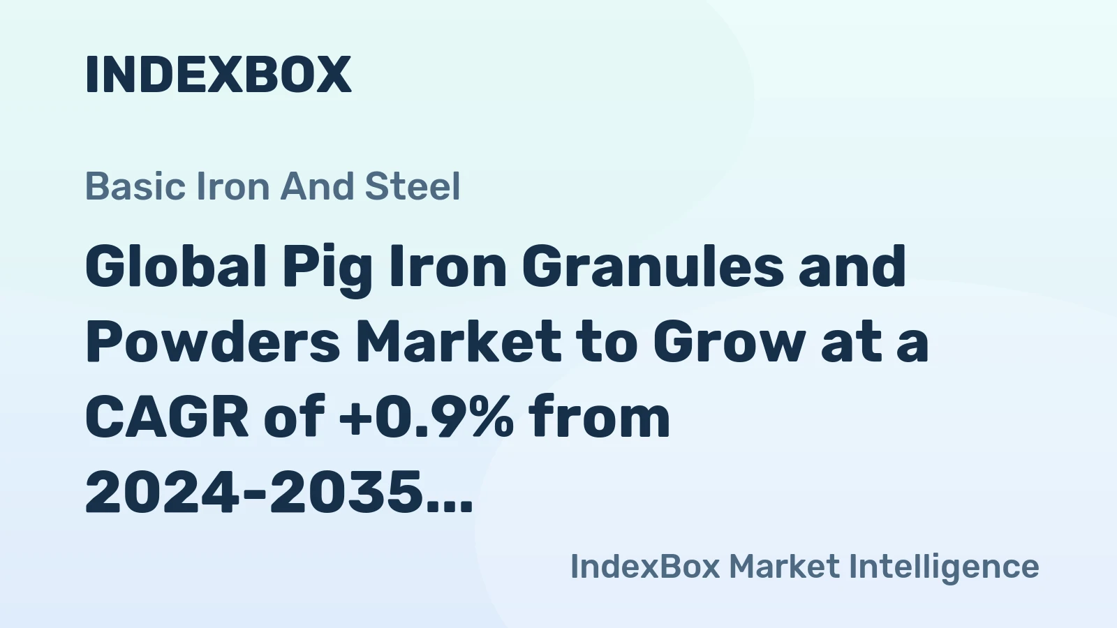 Global Pig Iron Granules and Powders Market to Grow at a CAGR of +0.9% from 2024-2035, Reaching $29.3B