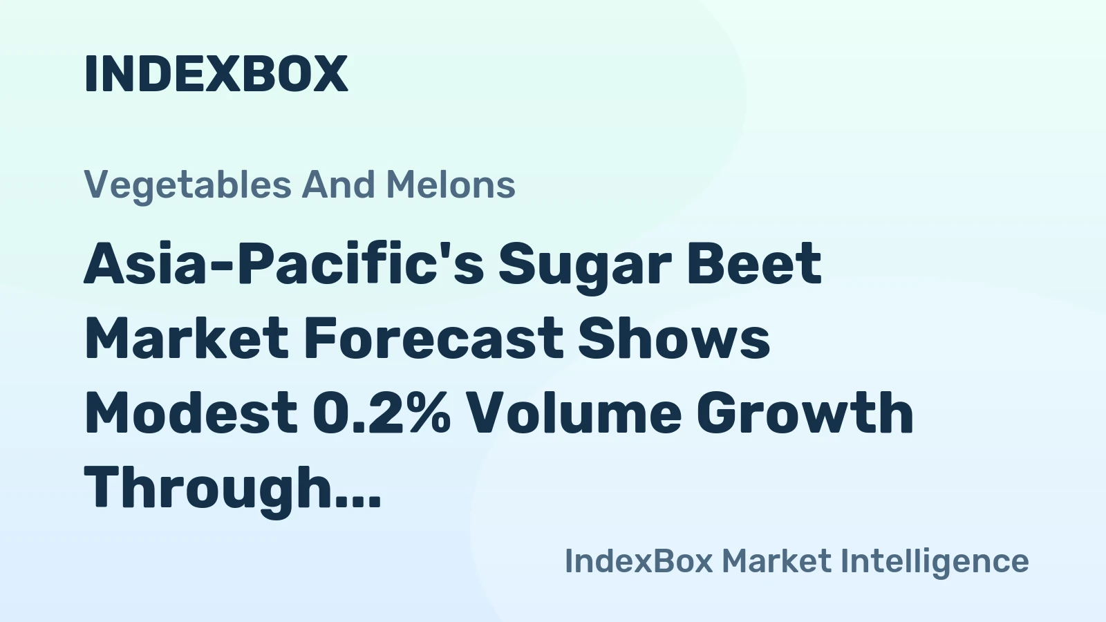 Asia-Pacific's Sugar Beet Market Forecast Shows Modest 0.2% Volume Growth Through 2035