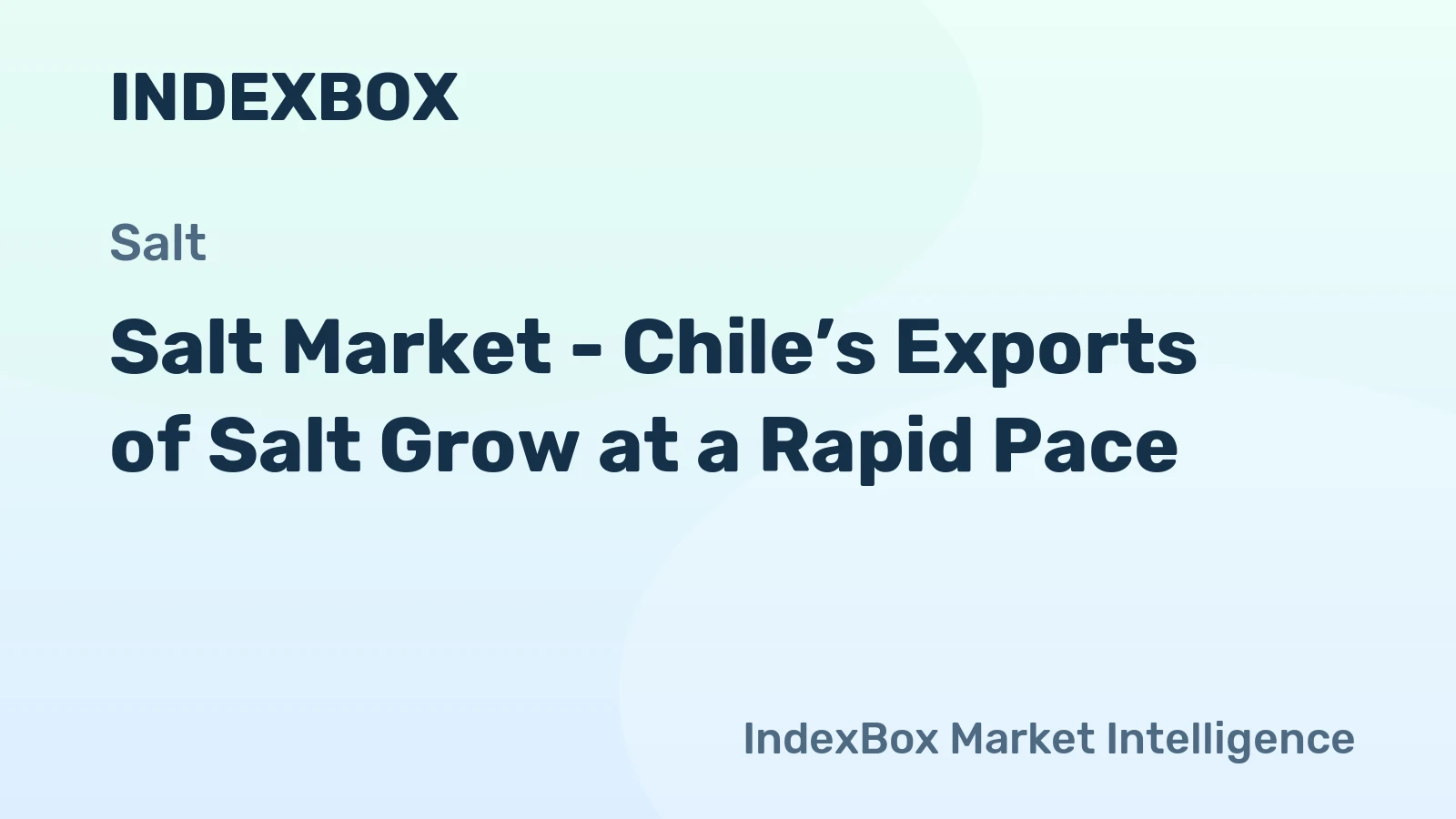 Salt Market - Chile’s Exports of Salt Grow at a Rapid Pace