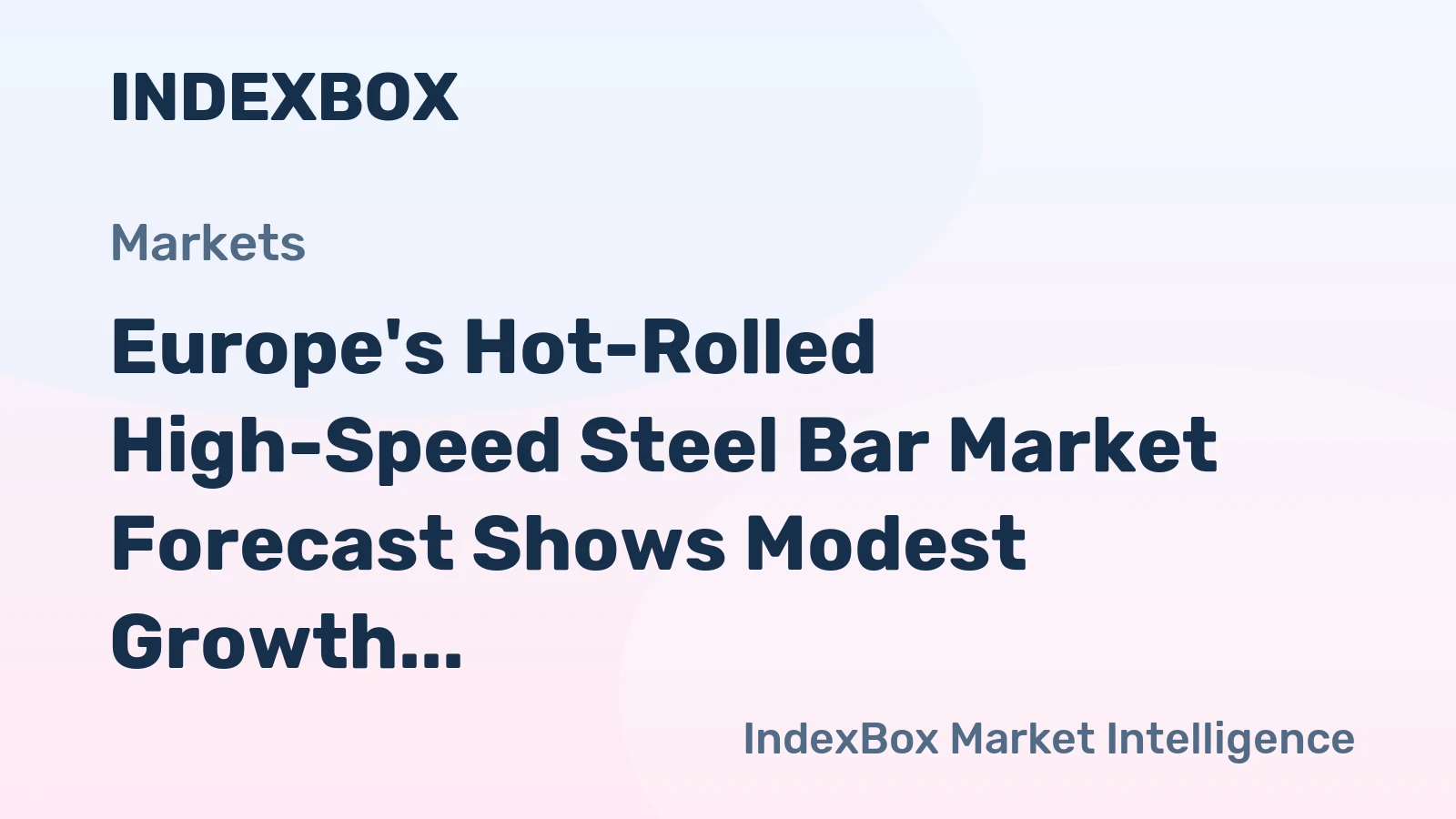 Europe's Hot-Rolled High-Speed Steel Bar Market Forecast Shows Modest Growth With a 0.5% CAGR