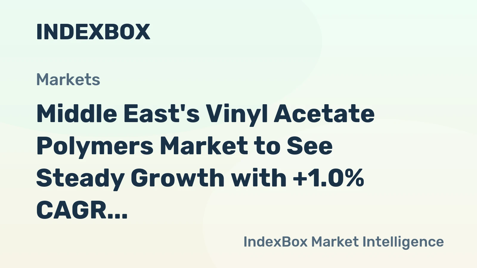 Middle East's Vinyl Acetate Polymers Market to See Steady Growth with +1.0% CAGR