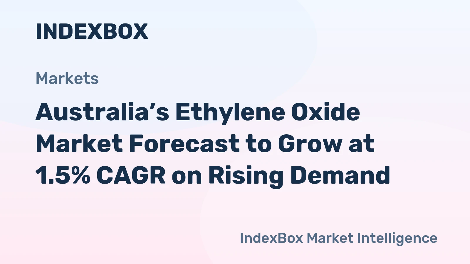Australia’s Ethylene Oxide Market Forecast to Grow at 1.5% CAGR on Rising Demand