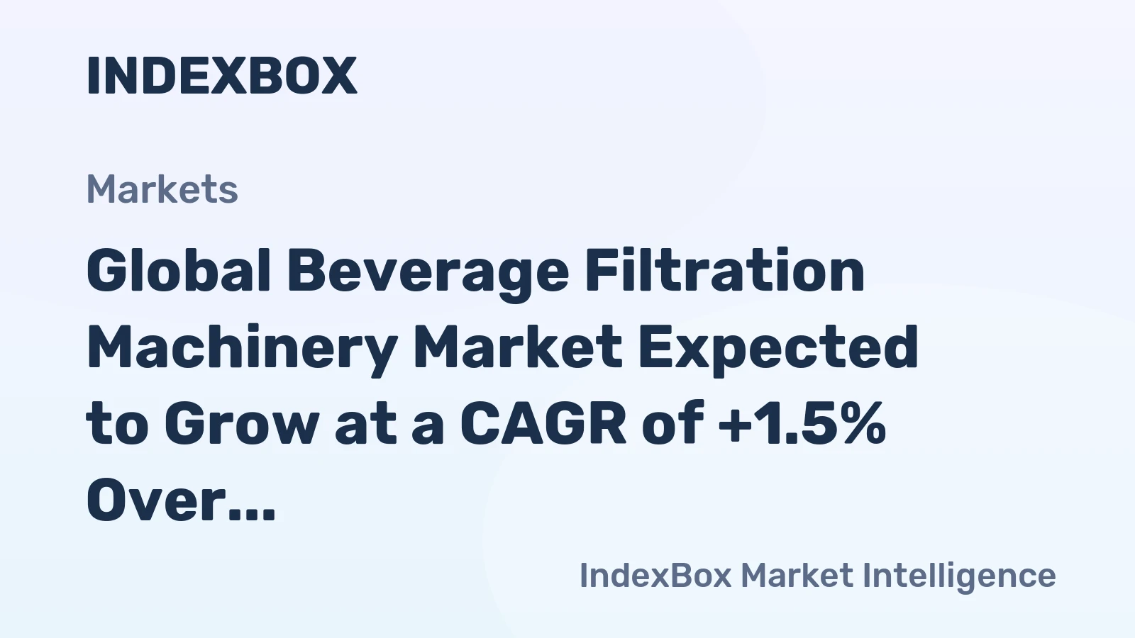 Global Beverage Filtration Machinery Market Expected to Grow at a CAGR of +1.5% Over the Next Decade
