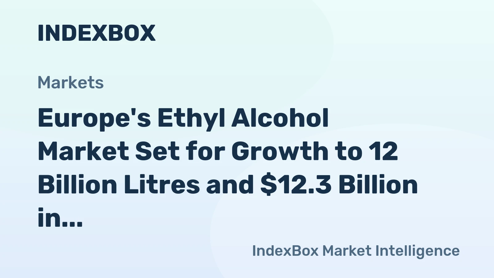 Europe's Ethyl Alcohol Market Set for Growth to 12 Billion Litres and $12.3 Billion in Value by 2035