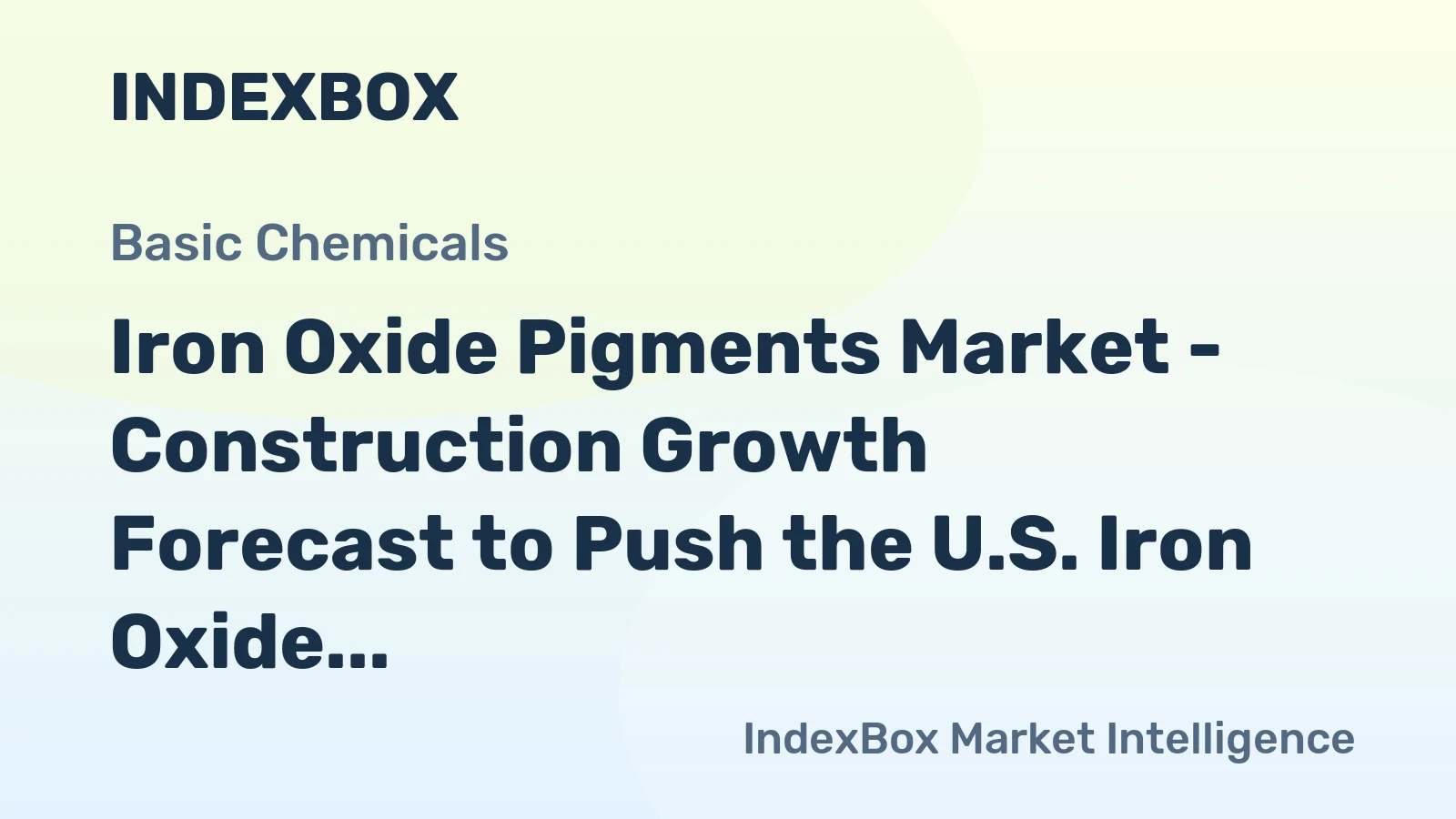 Iron Oxide Pigments Market - Construction Growth Forecast to Push the U.S. Iron Oxide Industry to an Increase