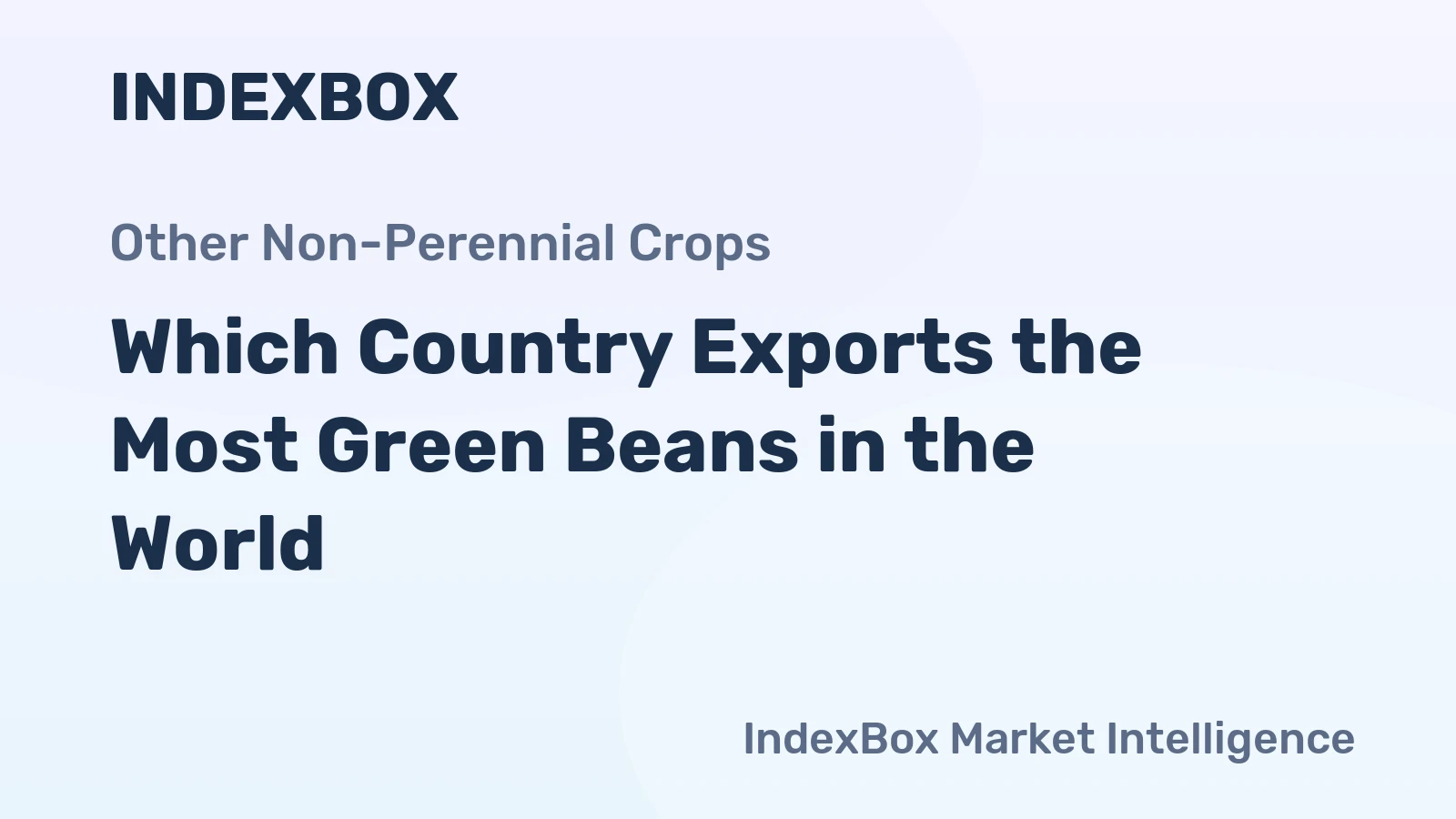 Which Country Exports the Most Green Beans in the World?
