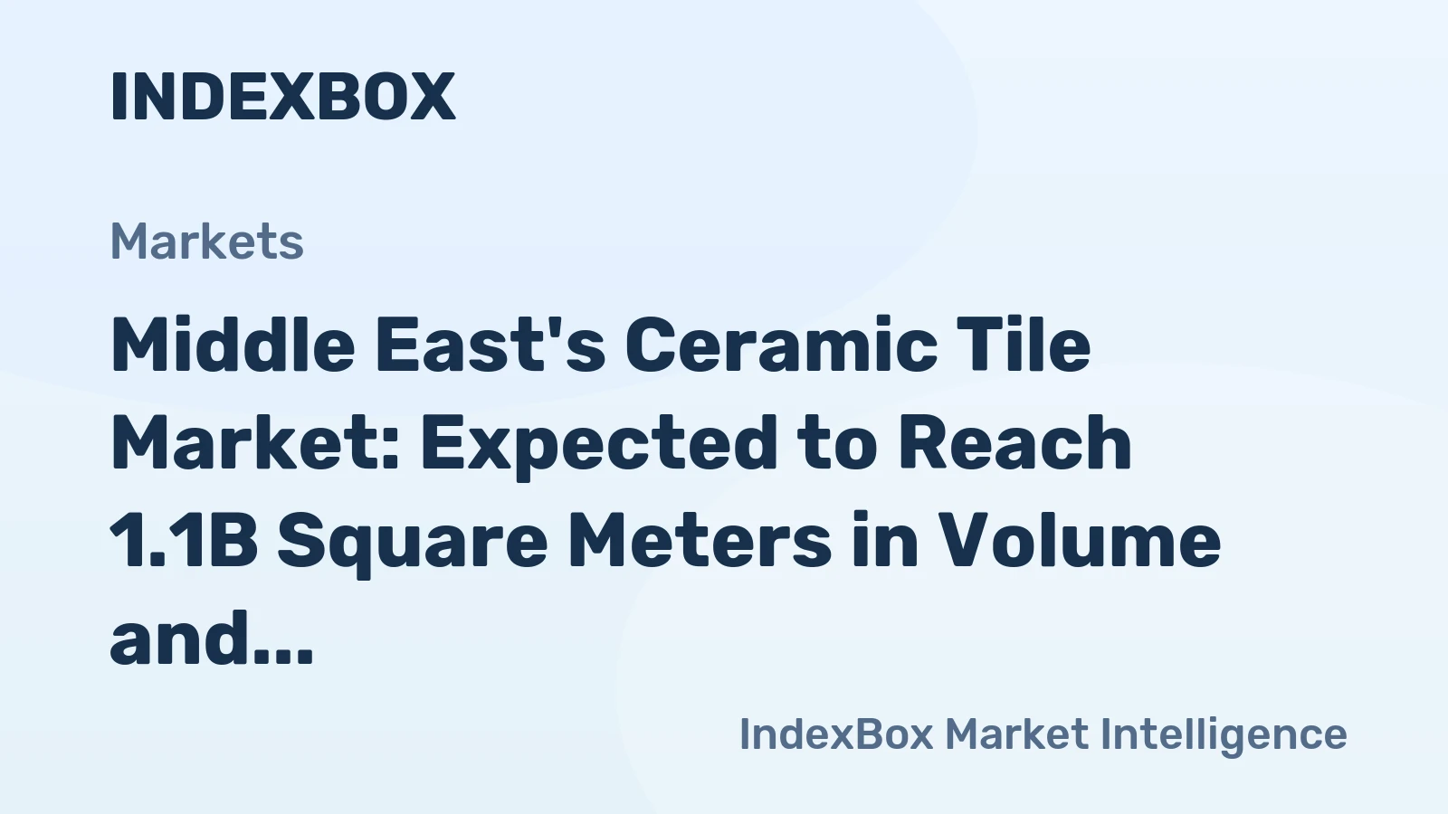 Middle East's Ceramic Tile Market: Expected to Reach 1.1B Square Meters in Volume and $7.9B in Value by 2035