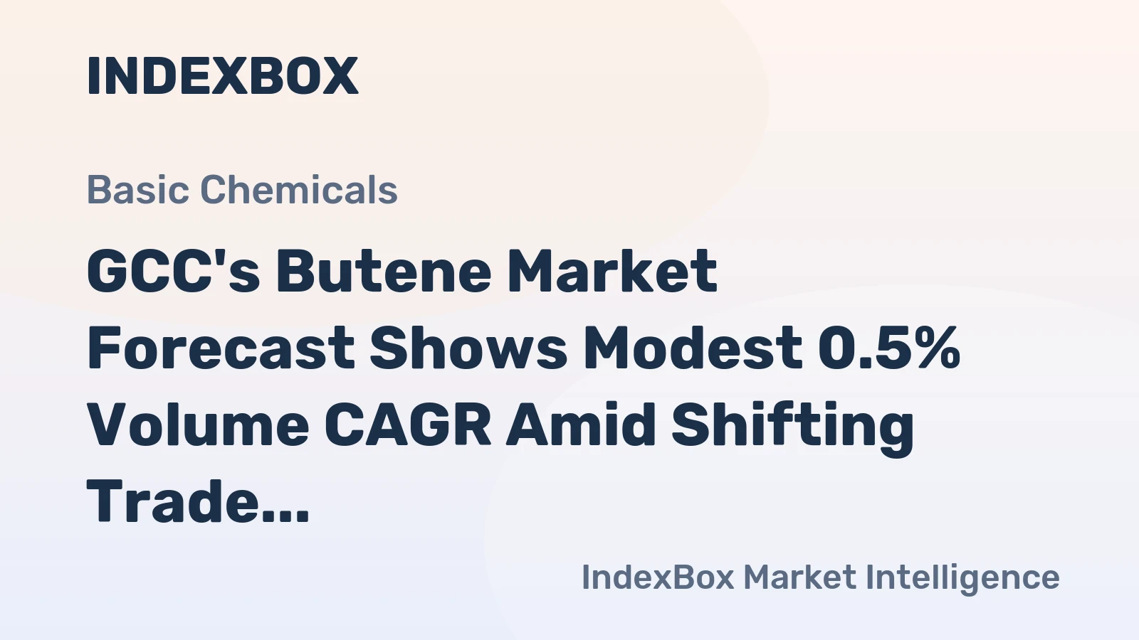 GCC's Butene Market Forecast Shows Modest 0.5% Volume CAGR Amid Shifting Trade Dynamics