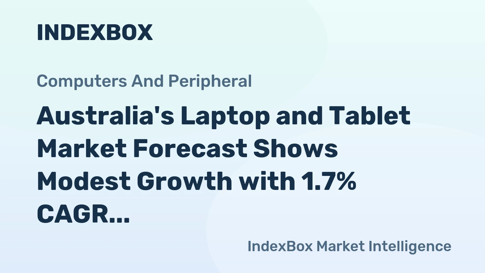 Australia's Laptop and Tablet Market Forecast Shows Modest Growth with 1.7% CAGR Value Increase