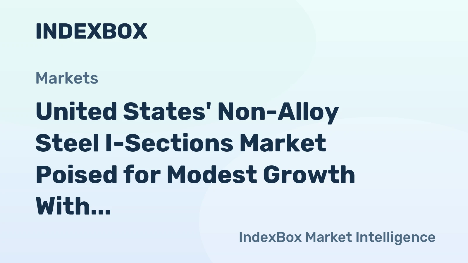 United States' Non-Alloy Steel I-Sections Market Poised for Modest Growth With 2.4% Value CAGR