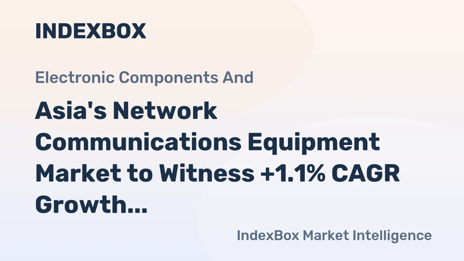 Asia's Network Communications Equipment Market to Witness +1.1% CAGR Growth by 2035