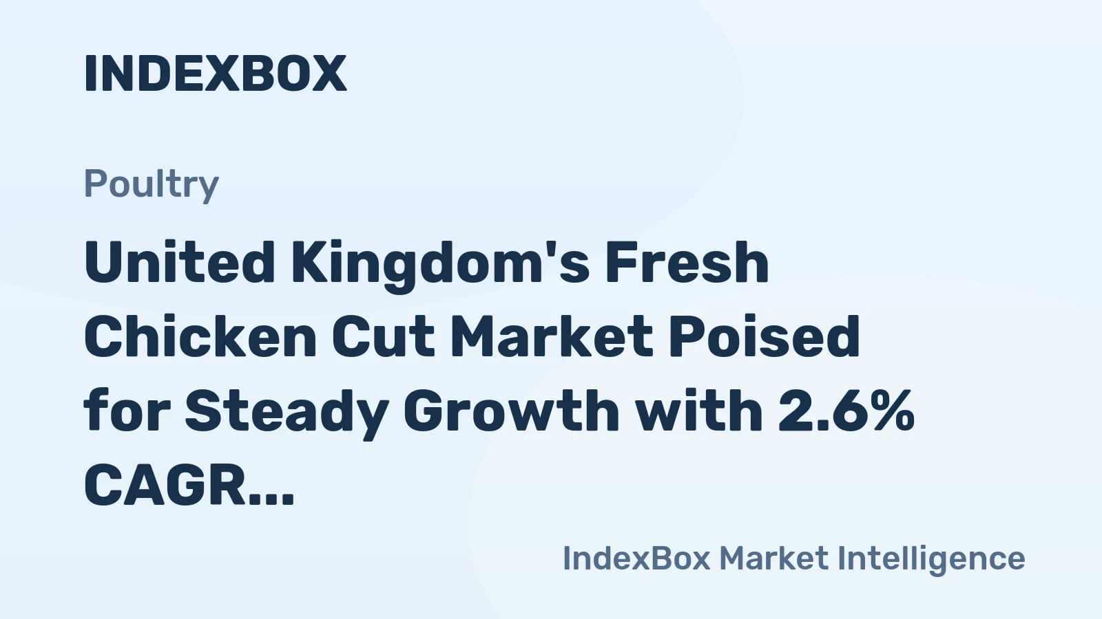 United Kingdom's Fresh Chicken Cut Market Poised for Steady Growth with 2.6% CAGR in Value